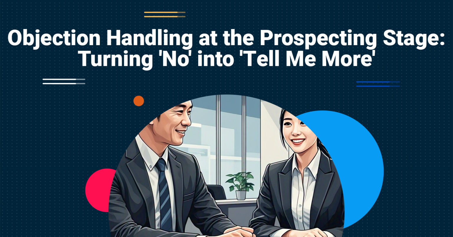 Objection Handling at the Prospecting Stage: Turning 'No' into 'Tell Me ...